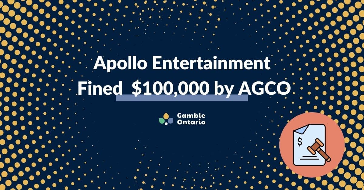 AGCO Hits Apollo Entertainment with $100000 Fine in Ontario