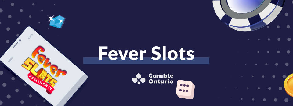 Fever Slots Casino Ontario Review (2025) | Gamble Ontario